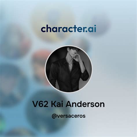 Chat With V62 Kai Anderson Characterai Ai Chat Reimaginedyour Words Your World