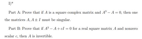 Solved I Part A Prove That If A Is A Square Complex Chegg