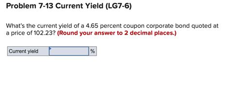 Solved Problem 7 13 Current Yield LG7 6 What S The Current Chegg Com