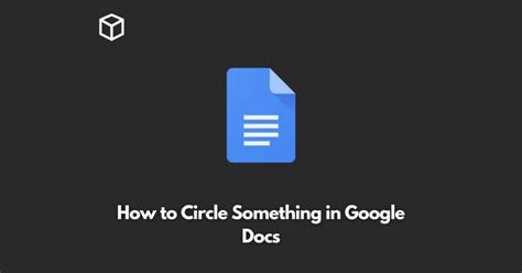 How To Circle Something In Google Docs Programming Cube