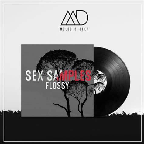 Stream Free Download Sex Samples Flossy Original Mix By Melodic Deep Listen Online For