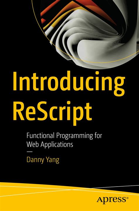 Introducing Rescript Functional Programming For Web Applications Yang