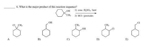 SOLVED: 6. What is the major product of this reaction sequence? OH conc H2SO4 heat CH3 2) HCl ...