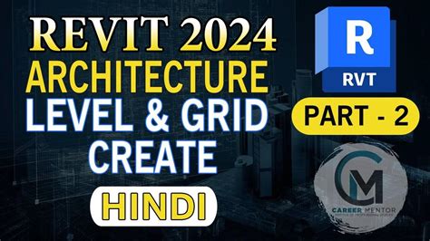 2 Revit Architecture How To Create Levels And Grids Complete Tutorials In Hindi Careermentor07
