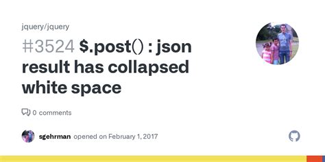 Post Json Result Has Collapsed White Space · Issue 3524 · Jqueryjquery · Github