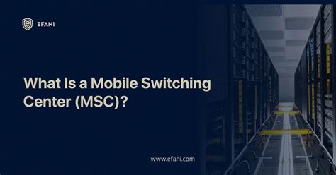 What Is A Mobile Switching Center Msc Its Benefits Challenges Solution And Future