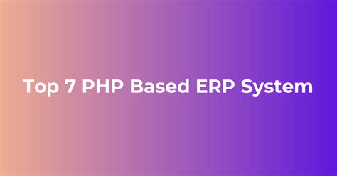 Top 7 Php Based Erp System