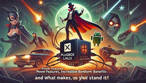 Plugboxlinux Gaming Platform Powerful Features Incredible Benefits And What Makes It Stand