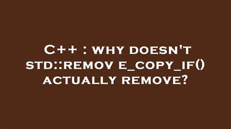 c why doesn t std remove copy if actually remove youtube
