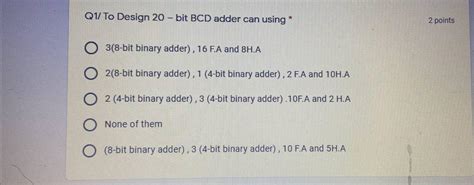 Solved Q1 To Design 20 Bit Bcd Adder Can Using 2 Points