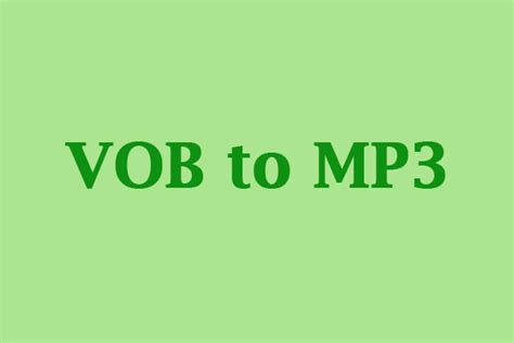 How To Convert VOB To MP3 Herere 4 Converters You Can Try