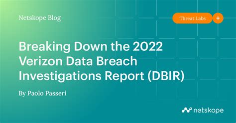 Breaking Down The 2022 Verizon Data Breach Investigations Report Dbir Netskope