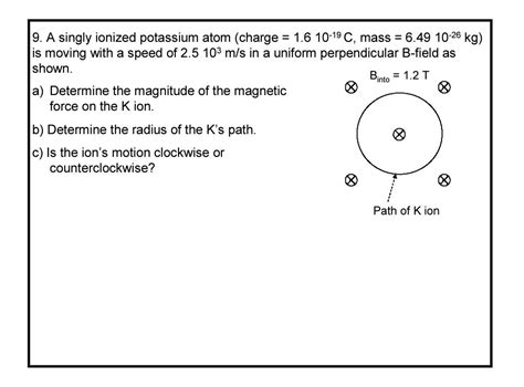 Solved 9 A Singly Ionized Potassium Atom Charge 16