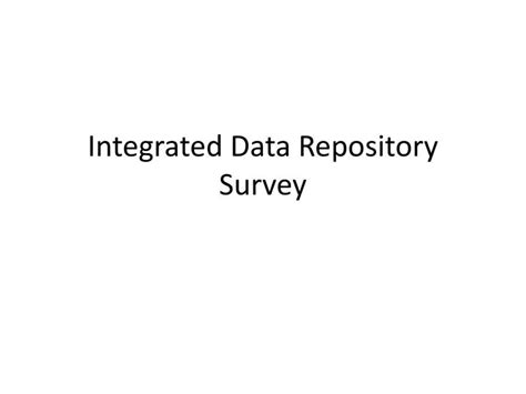 Ppt Integrated Data Repository Survey Powerpoint Presentation Free Download Id4296828