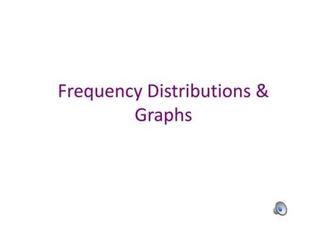 Ppt Frequency Distributions And Graphs Powerpoint Presentation Id1623501