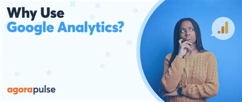 Google Analytics: Three Reasons to Use GA | Agorapulse