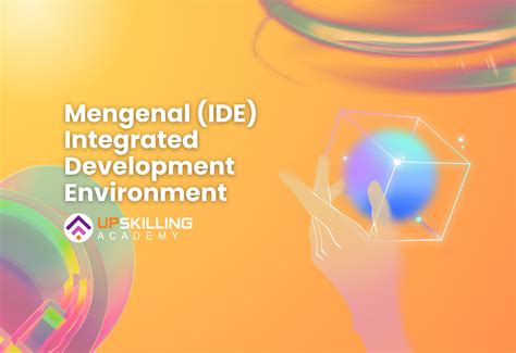 Mengenal Ide Integrated Development Environment Upskilling Academy