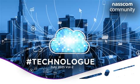 Nasscom Technologue 20july Vol 2 Nasscom The Official Community Of Indian It Industry