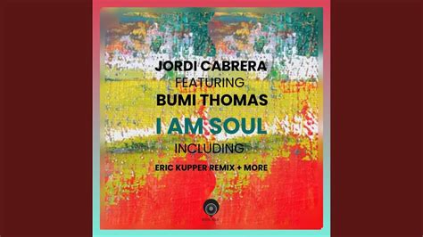 I Am Soul Eric Kupper Remix Feat Bumi Thomas Youtube