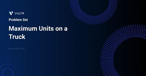 1710 Maximum Units On A Truck Solutions And Explanation Vultr Docs