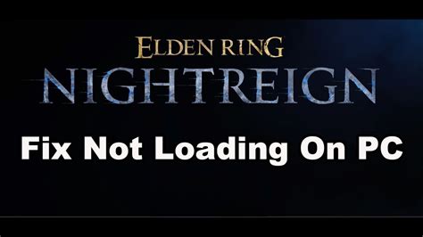 How To Fix ELDEN RING NIGHTREIGN Not Loading/Stuck On Loading Screen On PC - YouTube