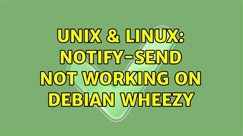 Unix And Linux Notify Send Not Working On Debian Wheezy Youtube