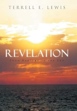Revelation From Rapture To The End Lewis Terrell E 9781512765052