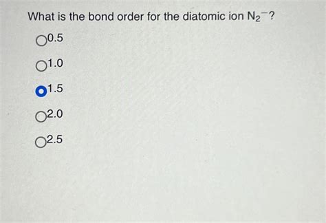 Solved What Is The Bond Order For The Diatomic Ion