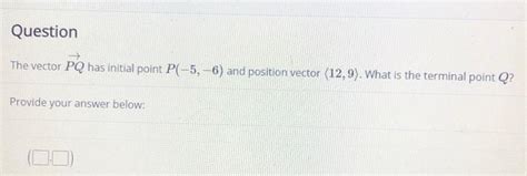 solved question the vector pq has initial point p 5 6