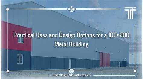 Uses And Design Options For 100x200 Metal Building Kits