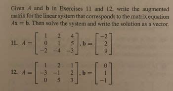 Answered: Given A and b in Exercises 11 and 12, write the augmented matrix for the linear system ...