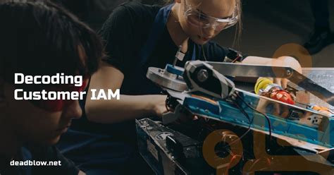 Decoding Customer Iam