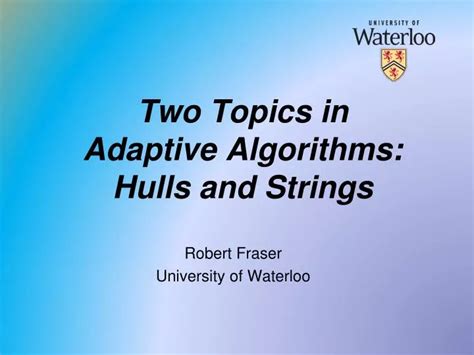 Ppt Two Topics In Adaptive Algorithms Hulls And Strings Powerpoint Presentation Id4668446