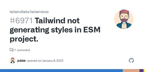 tailwind not generating styles in esm project · issue 6971 · tailwindlabs tailwindcss · github