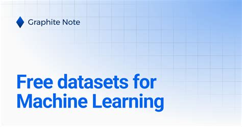 Free Datasets For Machine Learning Graphite Note Documentation