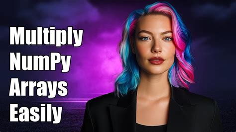 How To Multiply Every Element In A Numpy Array A Step By Step Guide