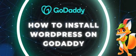 How To Install Wordpress On Godaddy A Step By Step Guide