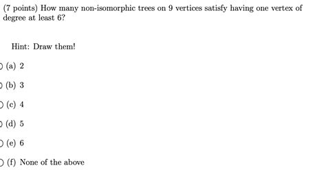 solved 7 points how many non isomorphic trees on 9