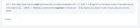 Solved At T An Object Starts From The Origin And Moves Chegg
