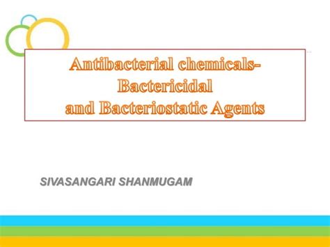 Antibacterial Chemicals Bactericidal And Bacteriostatic Agents Pptx