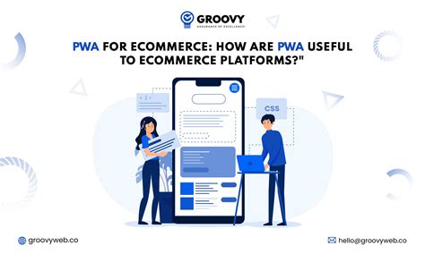 PWA For ECommerce How Are PWA Useful To ECommerce Platforms Groovy