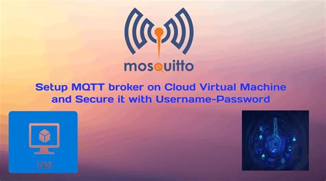 how to setup an mqtt broker on cloud vm [ubuntu linux] with security