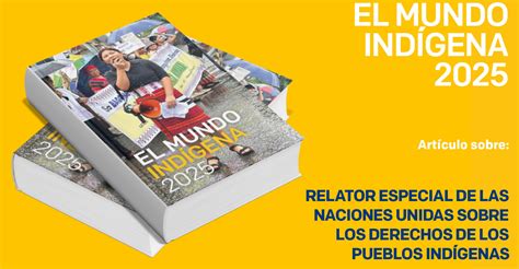 El Mundo Indígena 2025 Relator Especial De Las Naciones Unidas Sobre