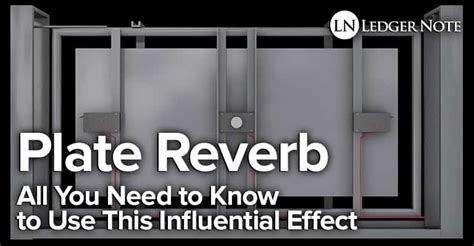 Plate Reverb Learning About And Using This Influential Audio Effect Ln