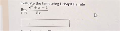 Solved Evaluate The Limit Using Lhospitals