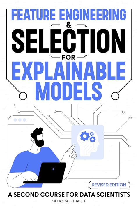 feature engineering and selection for explainable models a