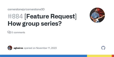 Feature Request How Group Series Issue Cornerstonejs Cornerstone D GitHub