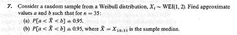 Solved 7 Consider A Random Sample From A Weibull