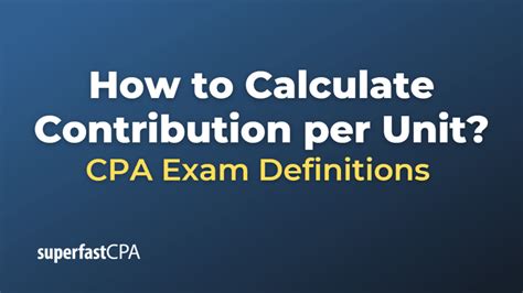 How To Calculate Contribution Per Unit Superfastcpa Cpa Review