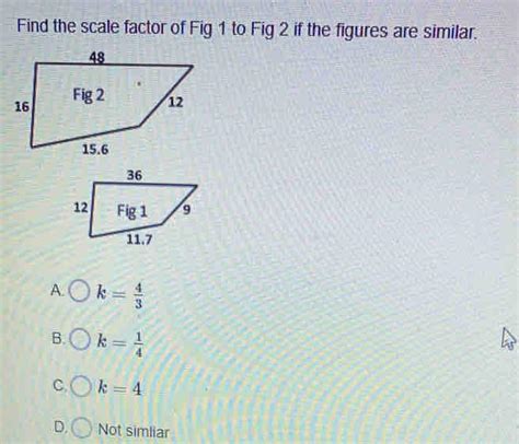 find the scale factor of fig 1 to fig 2 if the figures are similar a k